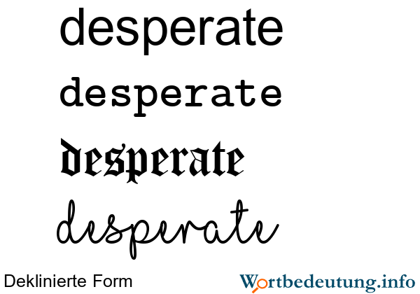 desperate‎: Bedeutung, Rechtschreibung, Silbentrennung